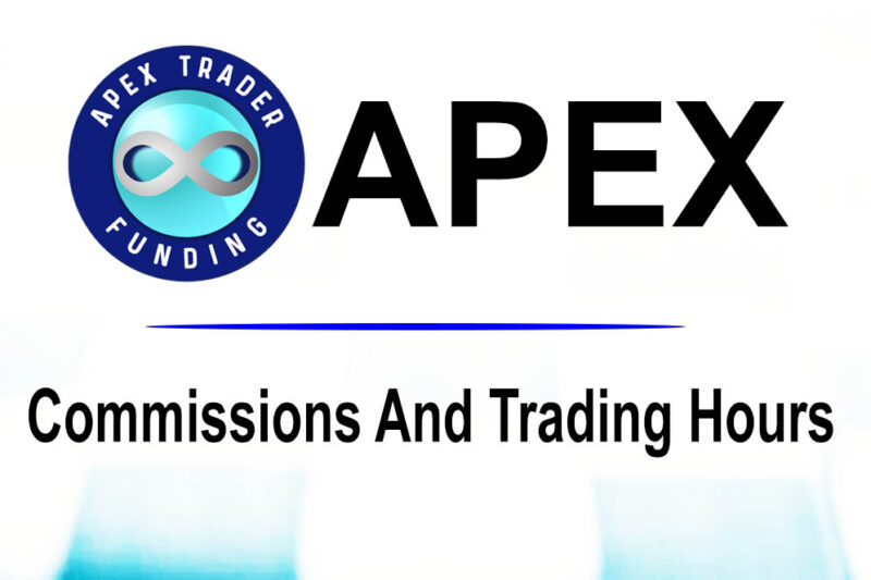 What are Apex Trader Funding commissions and trading hours?